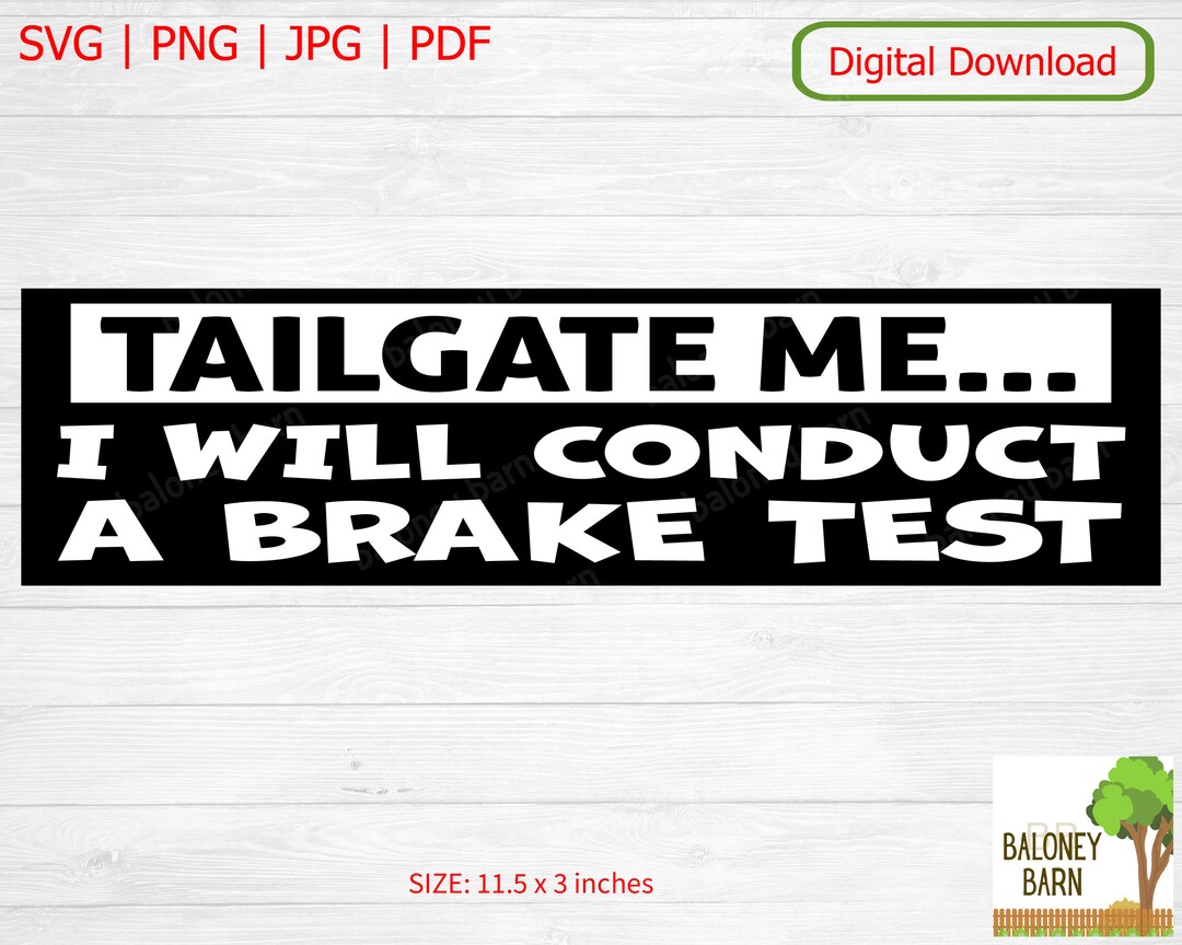 Bumper Sticker SVG, Tailgate Me, Brake Test, Slam on Brakes, Vehicle ...