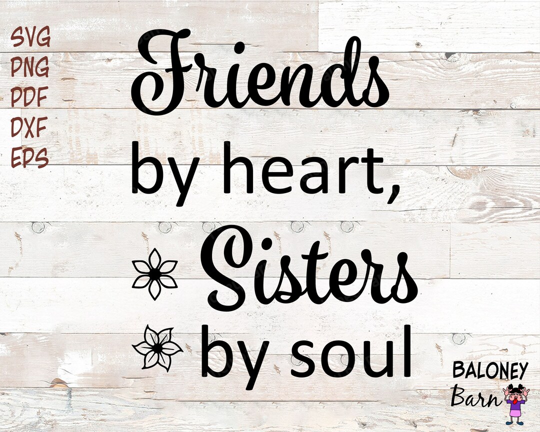 Friends by Heart SVG Sisters by Soul Sisters Bonded Best - Etsy