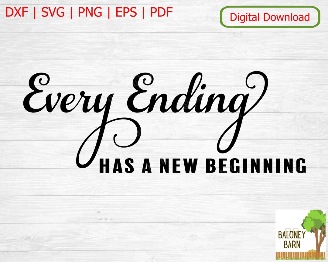 Every Ending Has A New Beginning SVG, Pillow Quote, New Beginnings ...