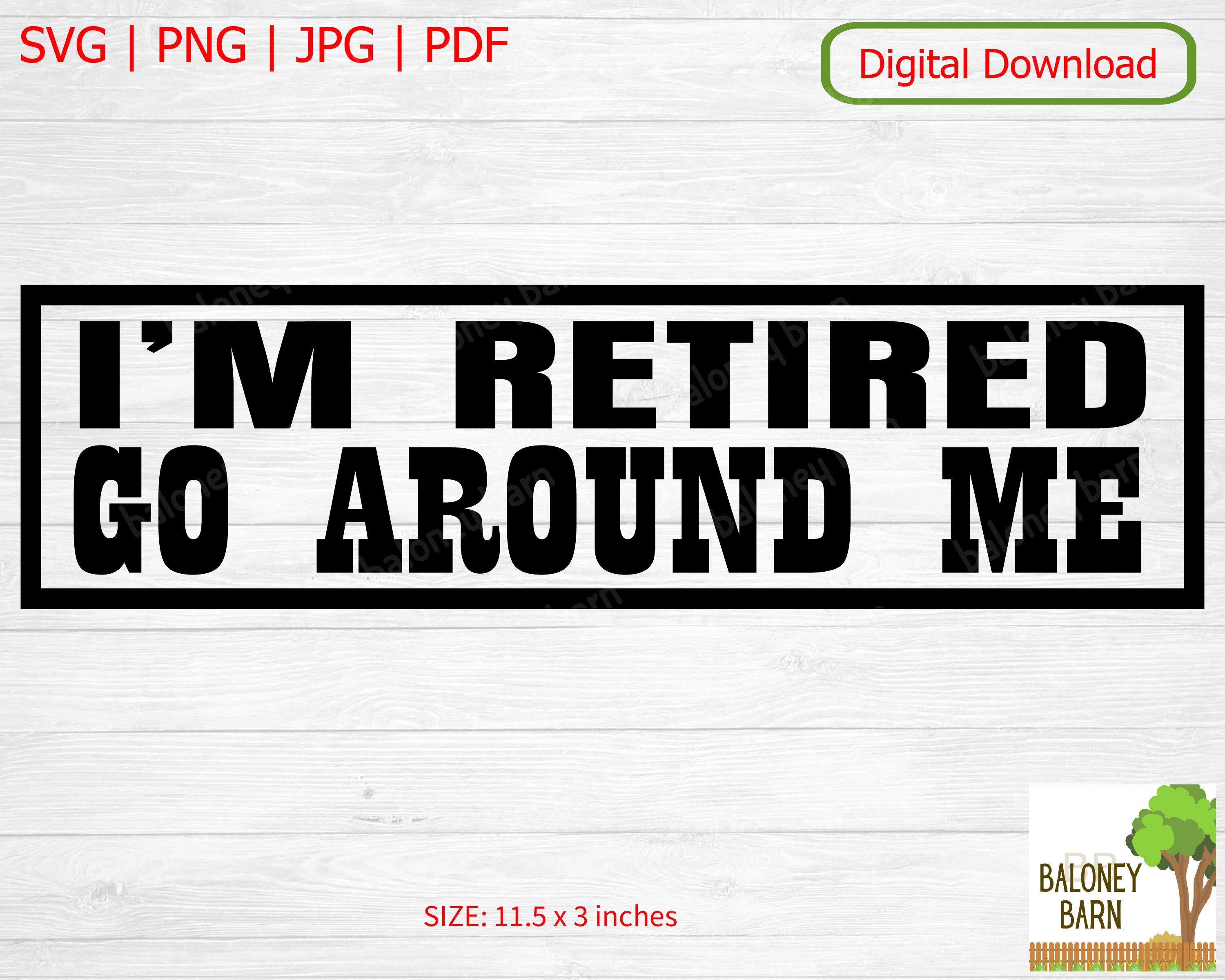 Bumper Sticker SVG, I'm Retired, Go Around Me, Tailgate Tailgater ...