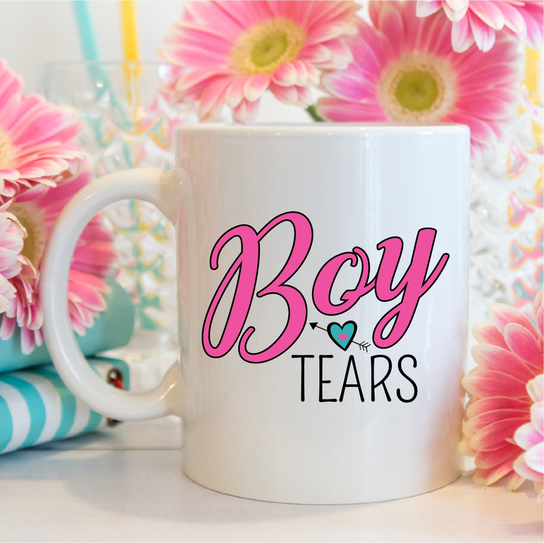 BOY TEARS Coffee Mug, Girl Power Mugs, Tea Mug, Funny Coffee Mugs ...