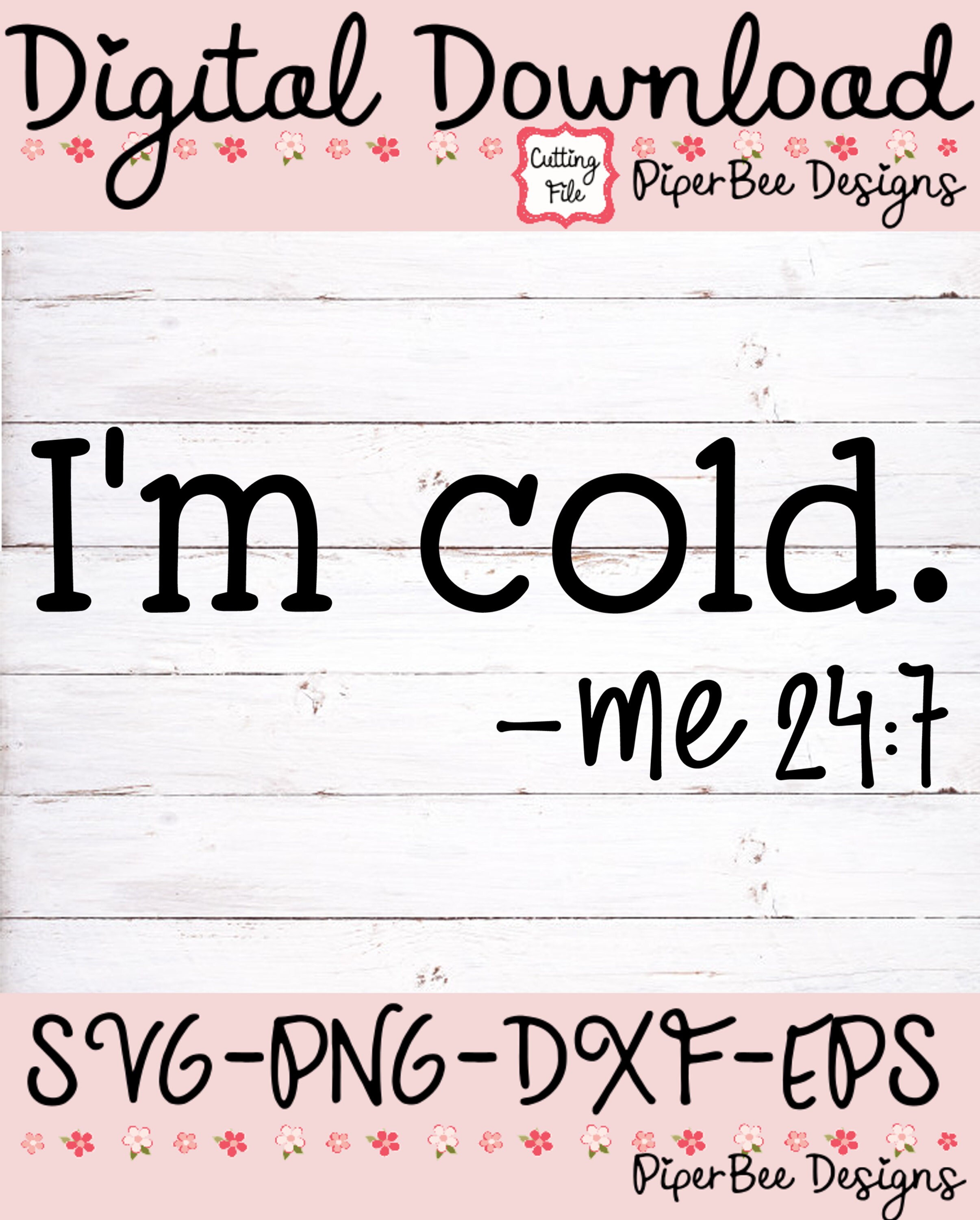 I'm Cold SVG I'm Cold Me 24:7 SVG Cold SVG Winter | Etsy Australia