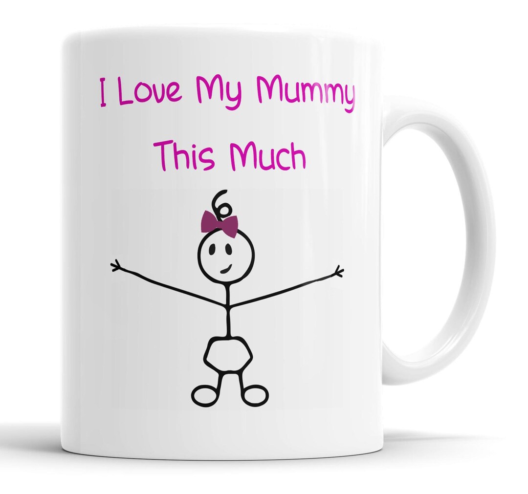 Love My Mummy Mug, This Much Girls Mug Mothers Day Daughter Mummy Mum ...
