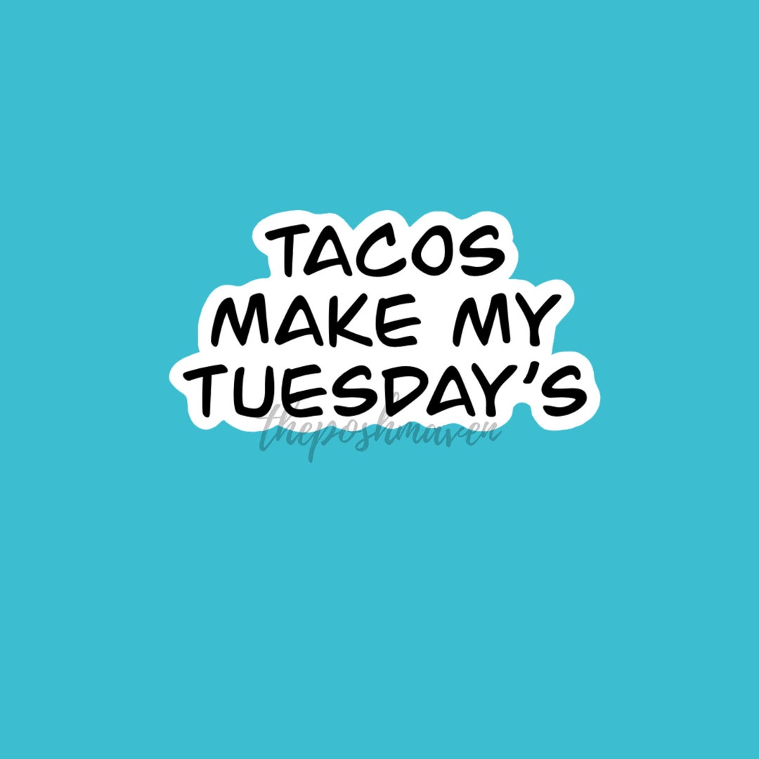 Tacos Make My Tuesday Sticker, Phone Sticker, Laptop Sticker, Laptop ...