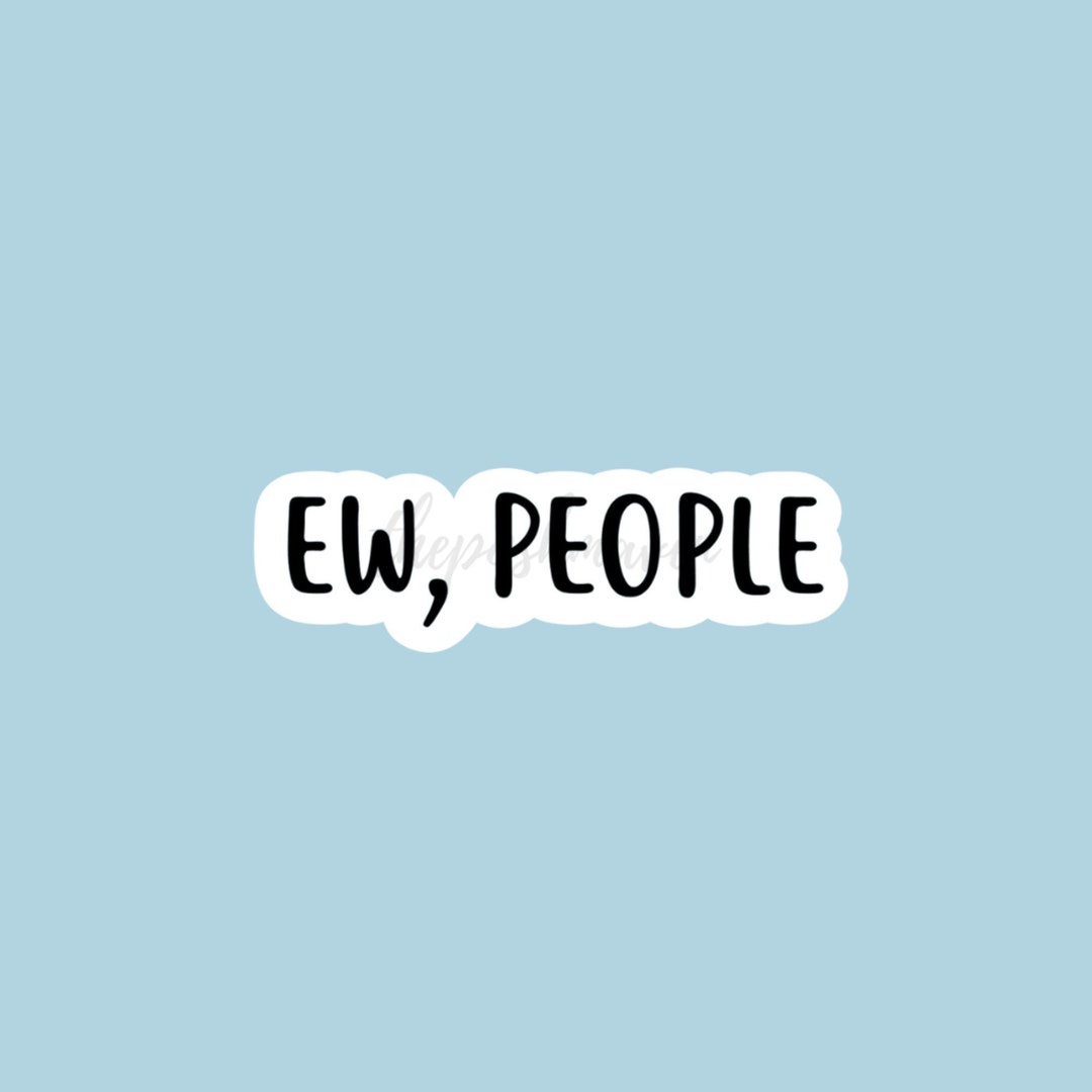 Ew People Sticker, Funny Stickers, Laptop Sticker, Water Bottle Sticker ...