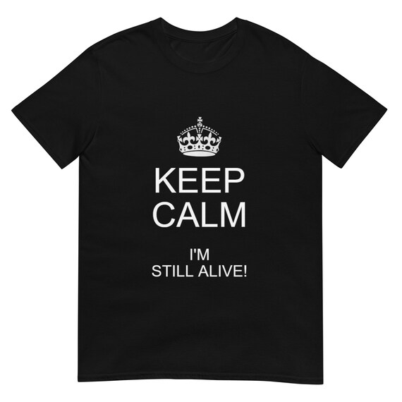 Keep Calm And Stay Alive