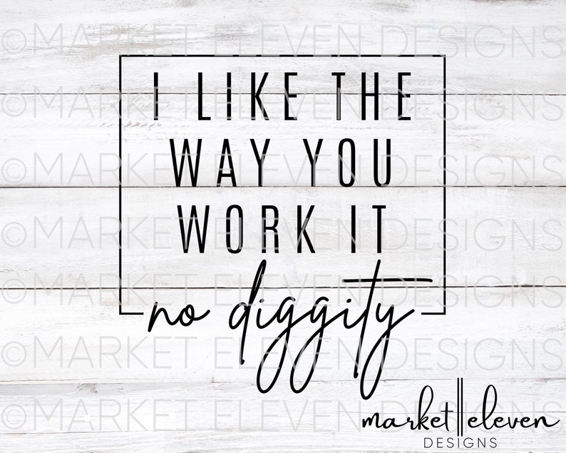 No Diggity SVG No Doubt SVG I Like the Way You Work It Cut File 90's ...