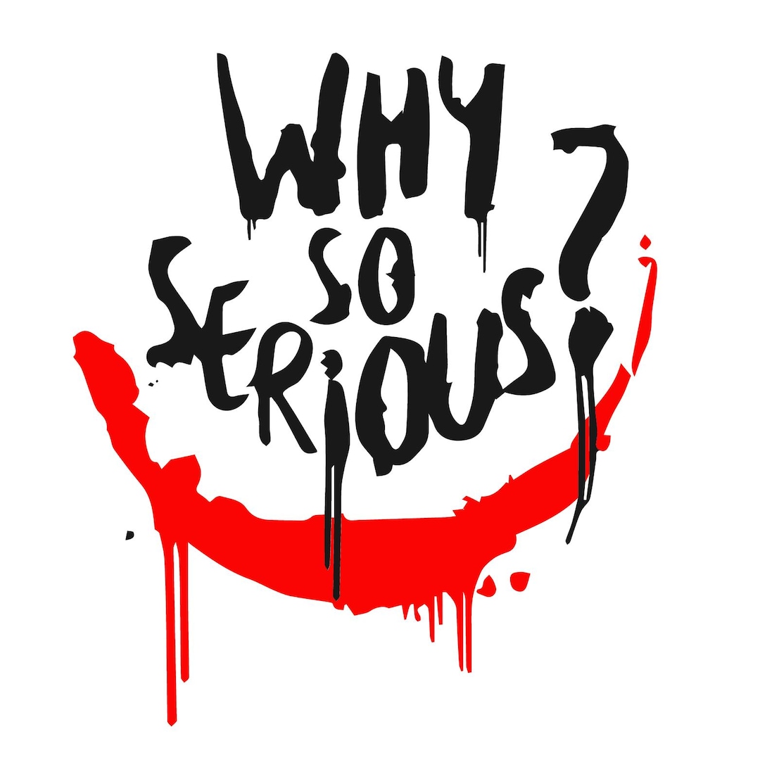 Why so Serious SVG Why so Serious PNG Joker Png, Svg Batman Svg, Png ...