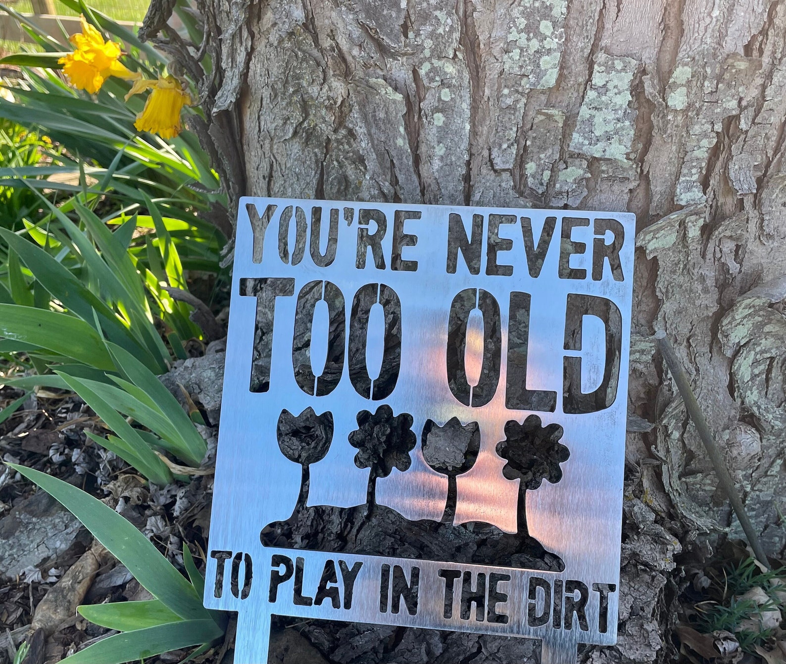 You're Never Too Old to Play in the Dirt - Metal Garden / Yard Stake - Etsy