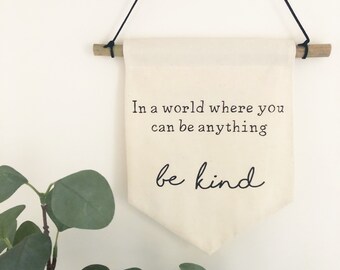 Canvas Banner Sign in a World Where You Can Be Anything Be - Etsy