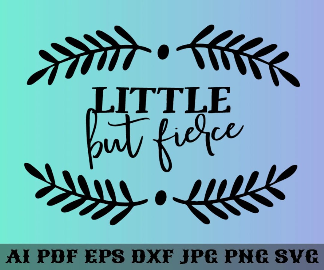 Little but Fierce SVG, Motivational Quotes SVG, Little but Fierce ...