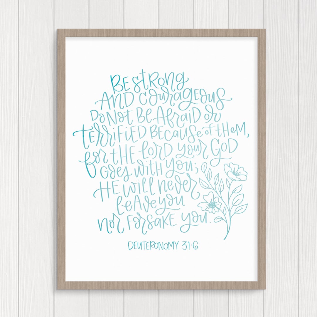 Be Strong and Courageous | Deuteronomy 31:6 NIV | Handlettered Bible ...