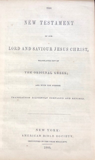 New Testament of the Lord and Saviour Jesus Christ, Translated Out of ...