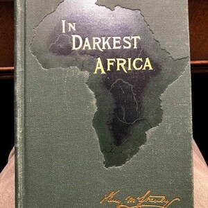 In Darkest Africa or the Quest, Rescue, and Retreat of Emin Governor of ...