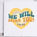 Personalised We Will Miss You Card. Sorry You Are Leaving Card ...