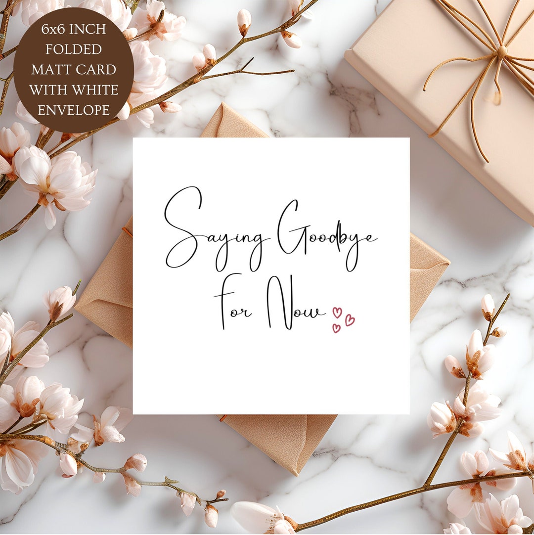 Saying Goodbye for Now Card. Leaving Card. Goodbye Farewell Card. - Etsy