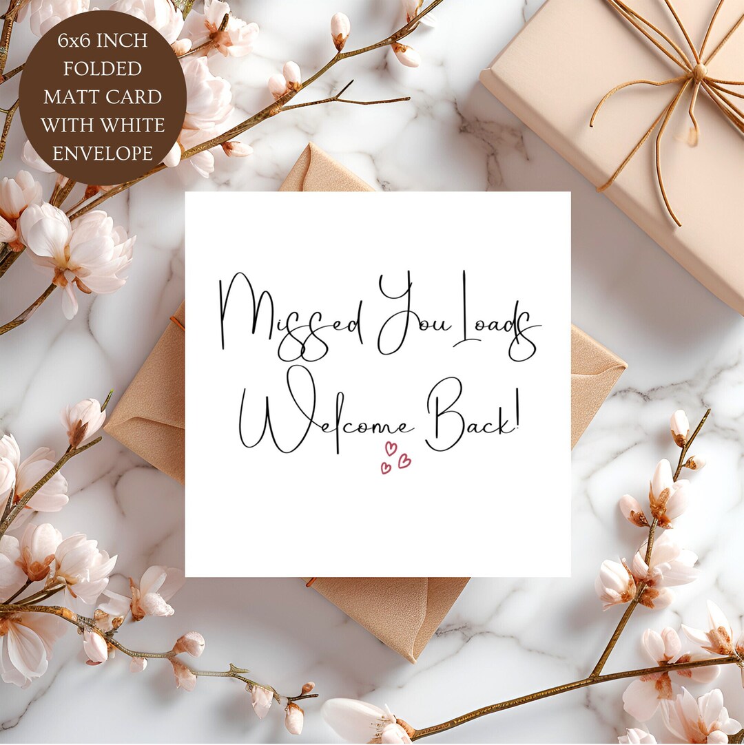 Missed You Loads Welcome Back Card. Welcome Home I Have Missed You Card ...