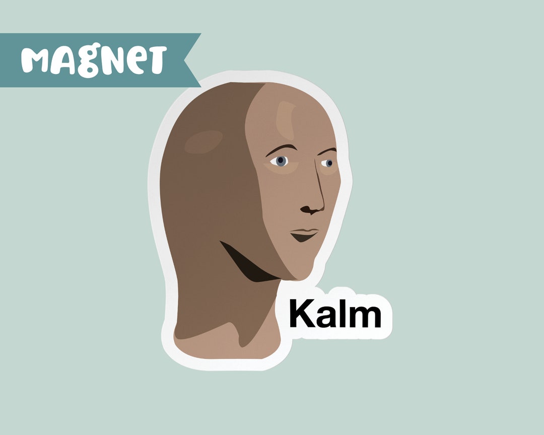 Kalm Meme Man Magnet, Funny Meme Magnet, Meme Face Calm, Kalm Magnet ...