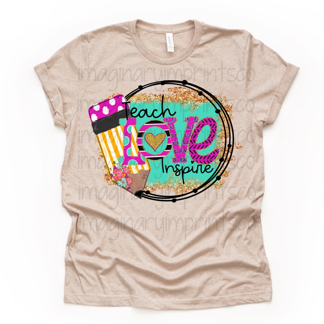 Teach Love Inspire Design - Sublimation Design - Sublimation - DTG ...
