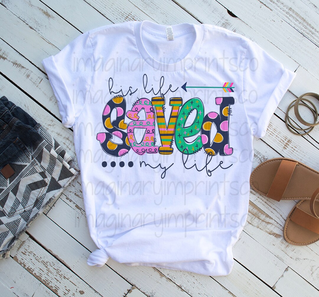 His Life Saved My Life PNG - Sublimation Design (digital Download) - Etsy
