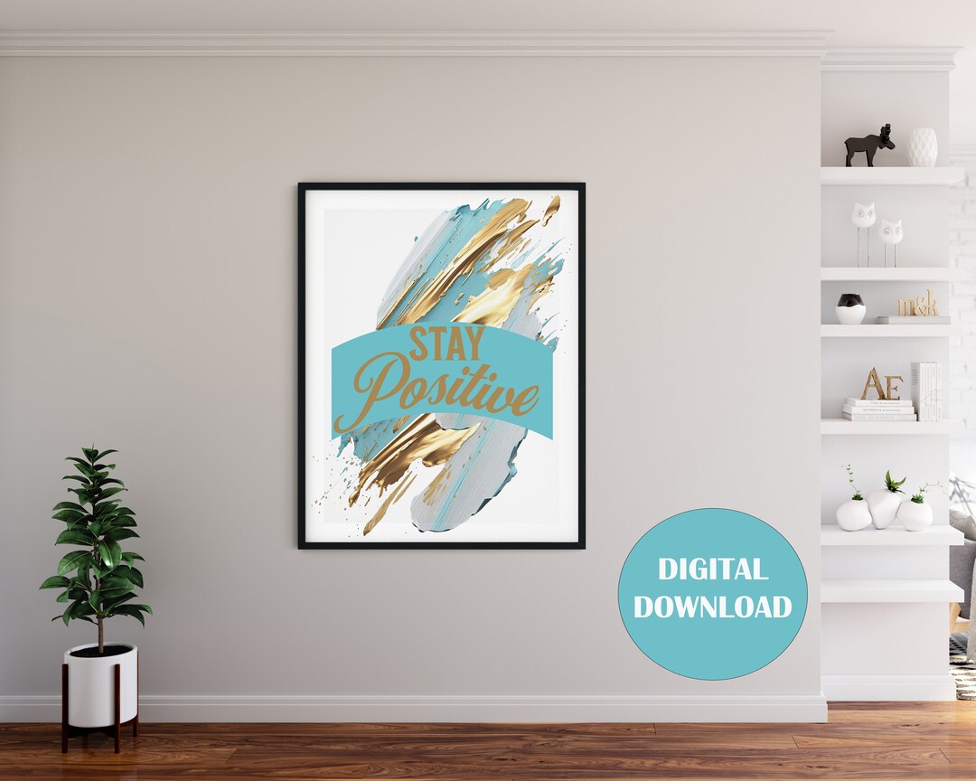 Stay Positive Inspirational Printable Wall Art Digital Printable ...