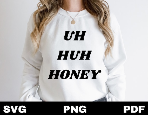 Uh Huh Honey SVG PNG PDF Kanye West Svg Kanye West Pdf - Etsy