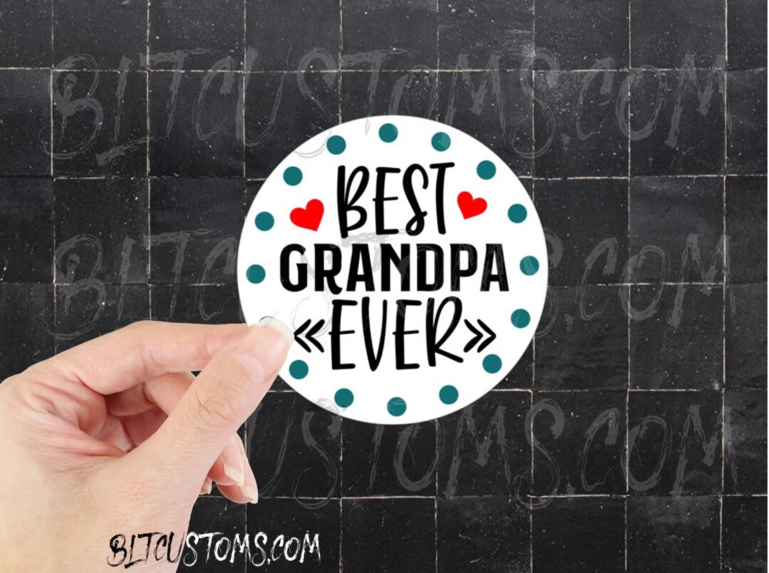Best Grandpa Ever, Grandpa Sticker, Decal, Sticker, Glossy Sticker, UV ...