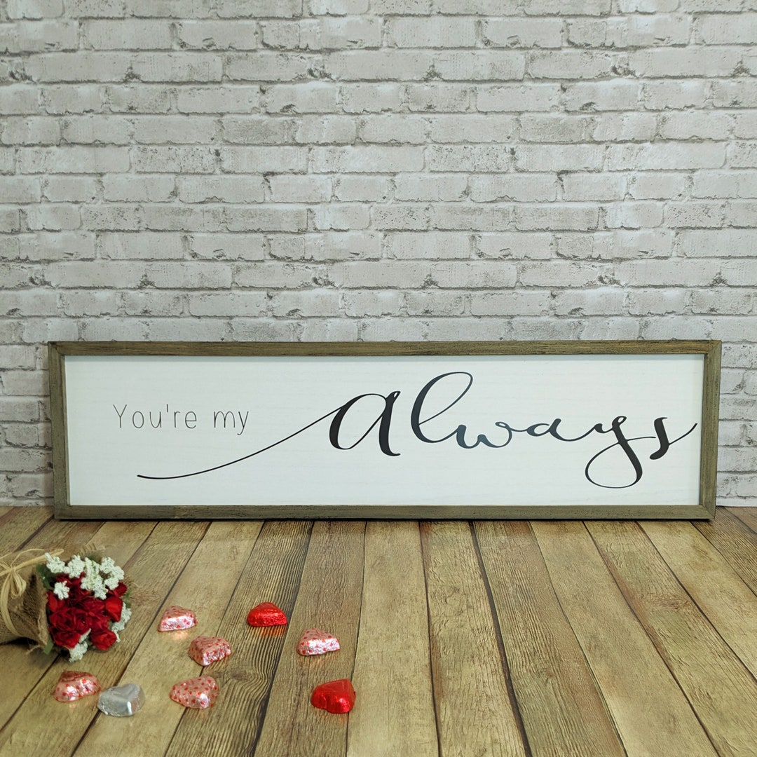 You're My Always Romantic Farmhouse Sign | Sentimental Love Sign ...