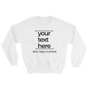Custom Text Sweatshirt, Sweatshirt for Men and Women, Personalized ...