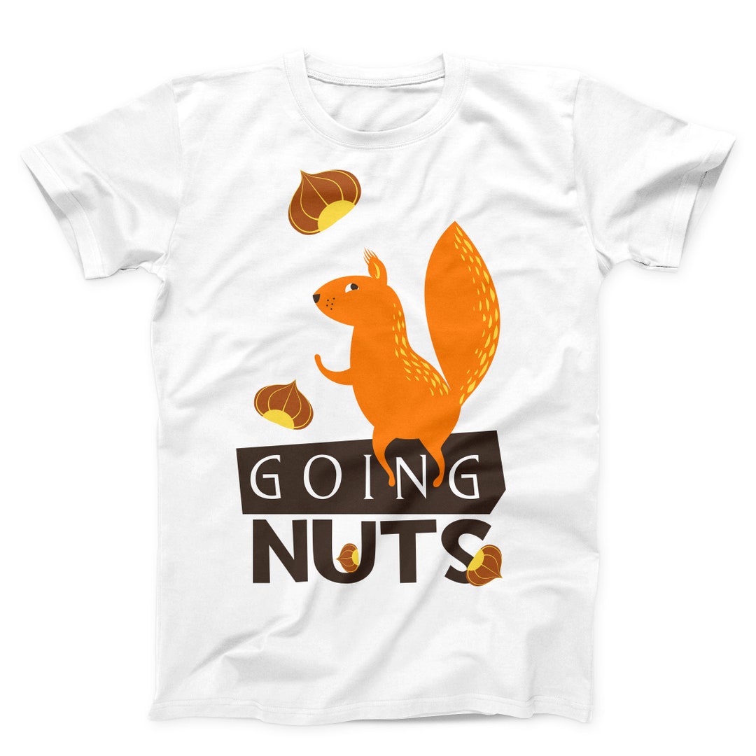 Going Nuts T-shirt, Squirrel T-shirt - Etsy