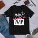 Mama Needs A Nape T-shirt Graphic Creative Tee Funny Shirt - Etsy