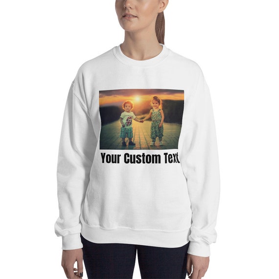 Custom Photo Sweatshirt Personalized Text Sweatshirt Picture | Etsy