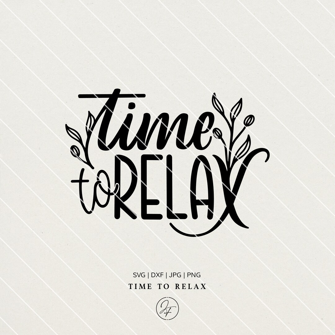 Time to Relax Plotter and Laser File Svg Dxf Jpg Png - Etsy