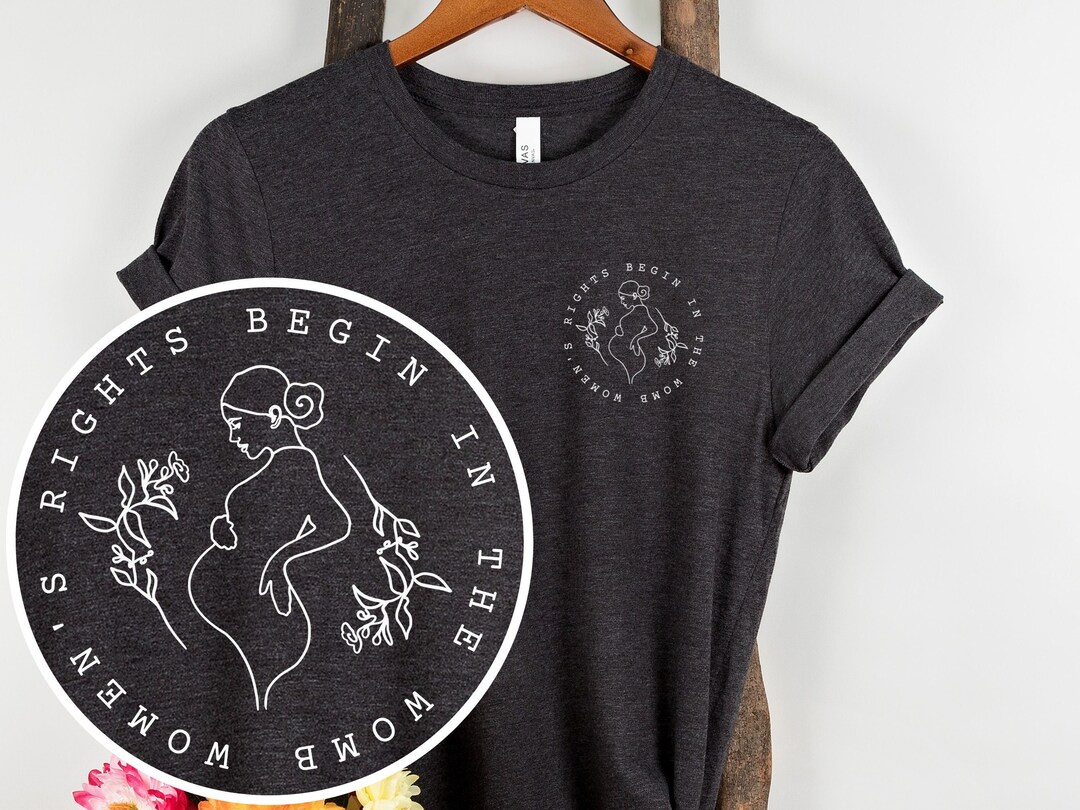 Pro-life Shirt, Women's Rights Begin in the Womb, Anti-abortion T-shirt ...