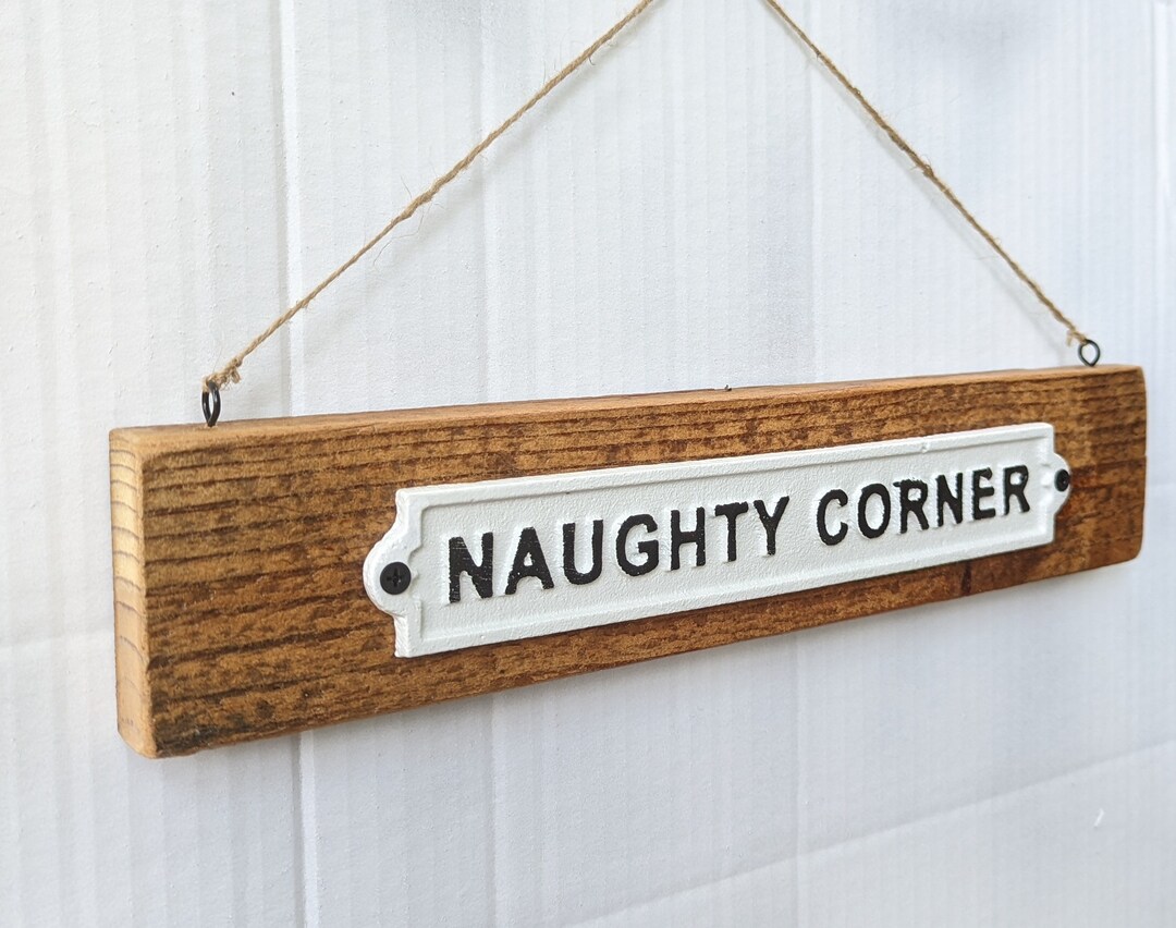 Cute White Cast Iron " Naughty Corner" Sign on Authentic Barn Wood ...