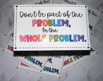 Don't Be Part of the Problem Be the Whole Problem Decal - Etsy