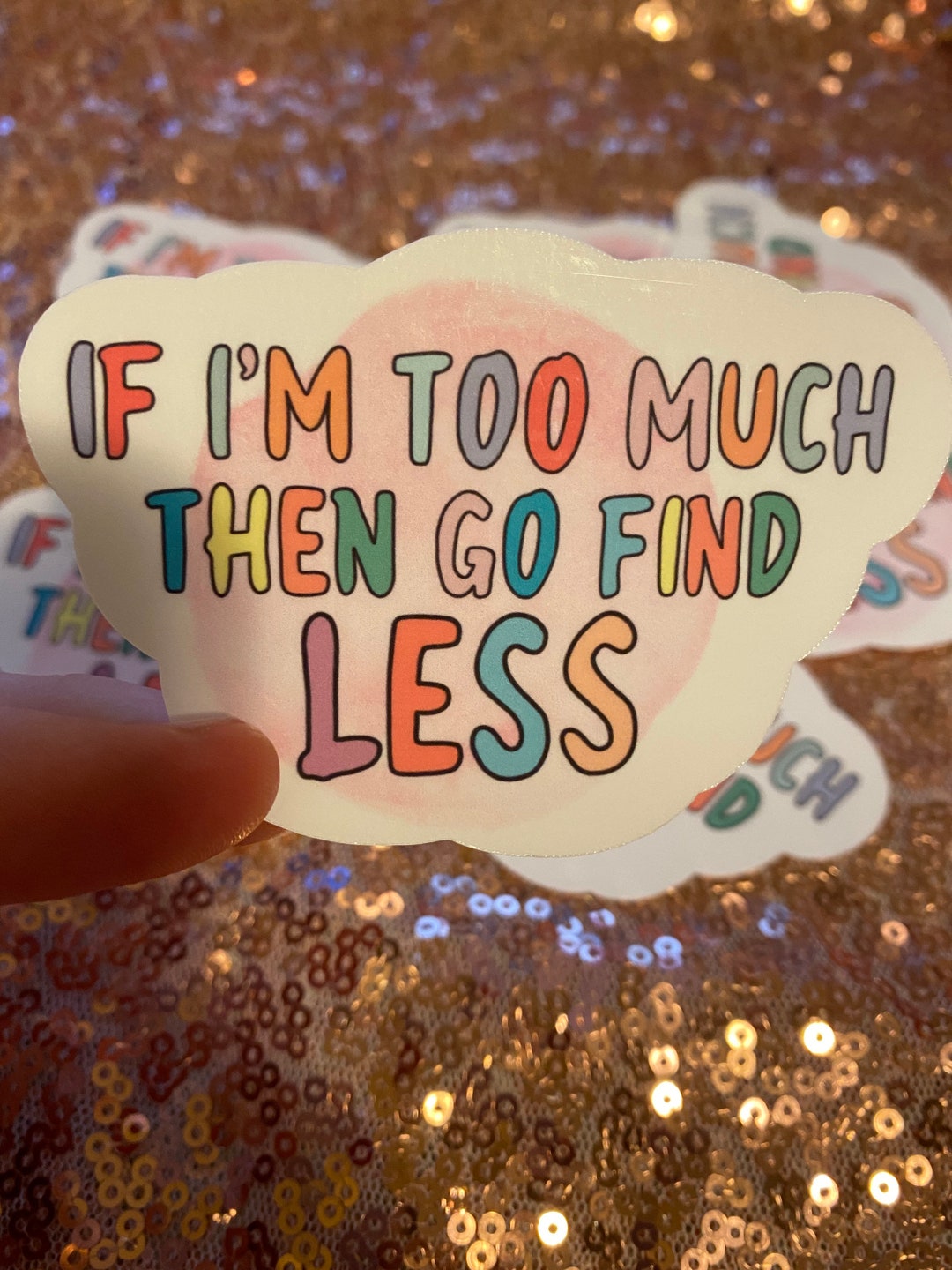 If I'm Too Much Then Go Find Less Sticker - Etsy