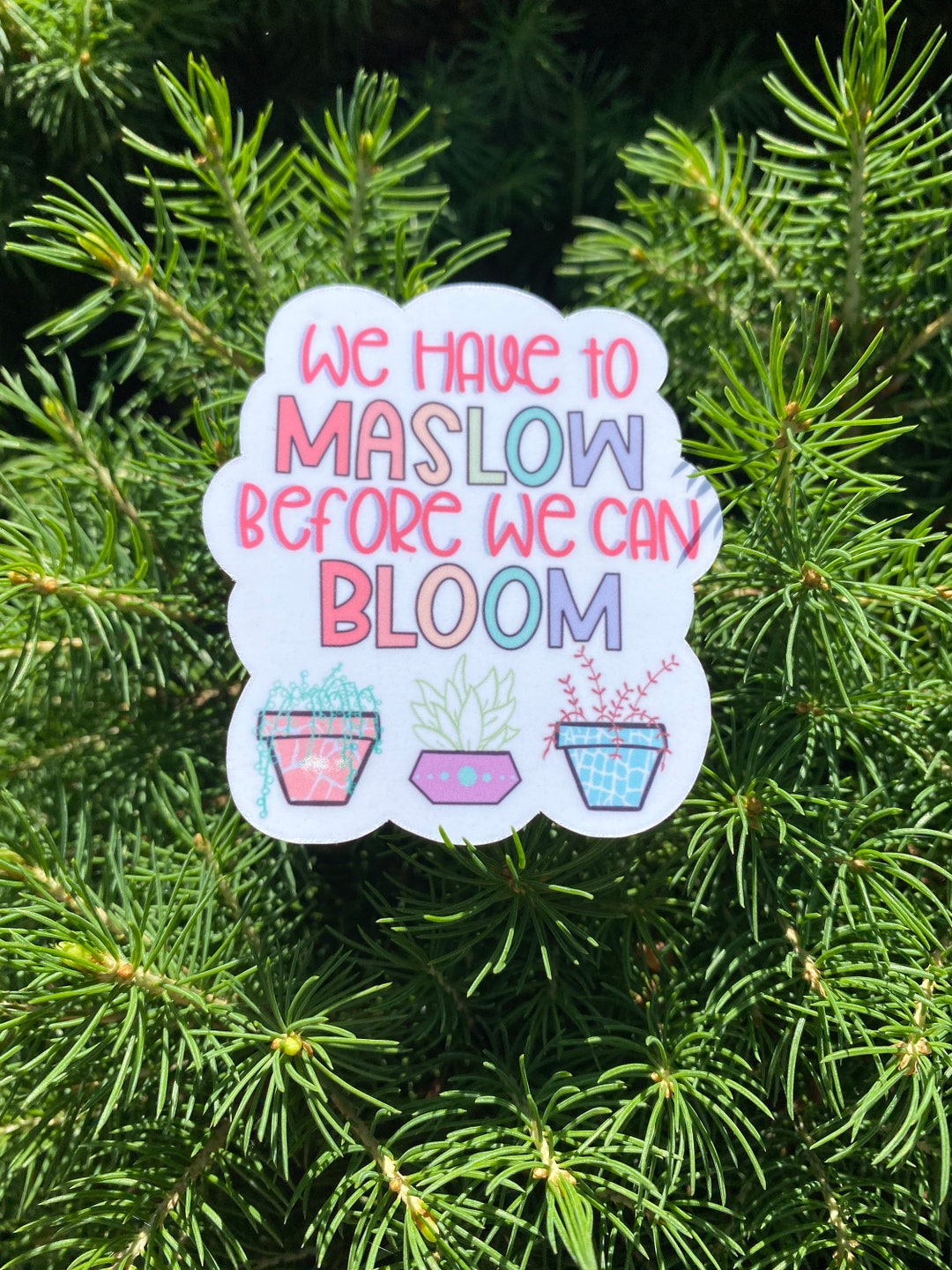 We Have to Maslow Before We Can Bloom Sticker - Etsy