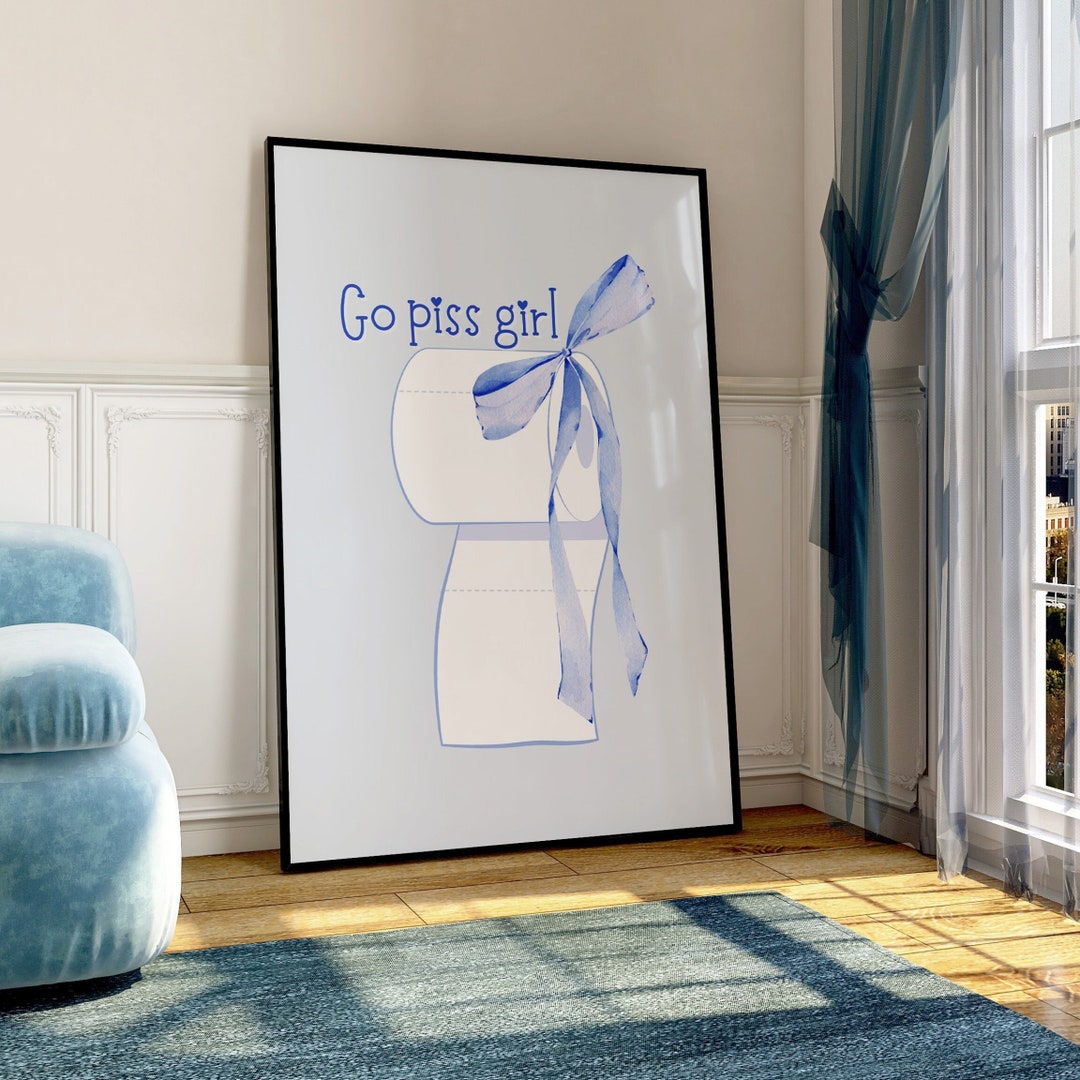 Go Piss Girl, Funny Bathroom Print, Blue Preppy Wall Art, Coquette Room ...