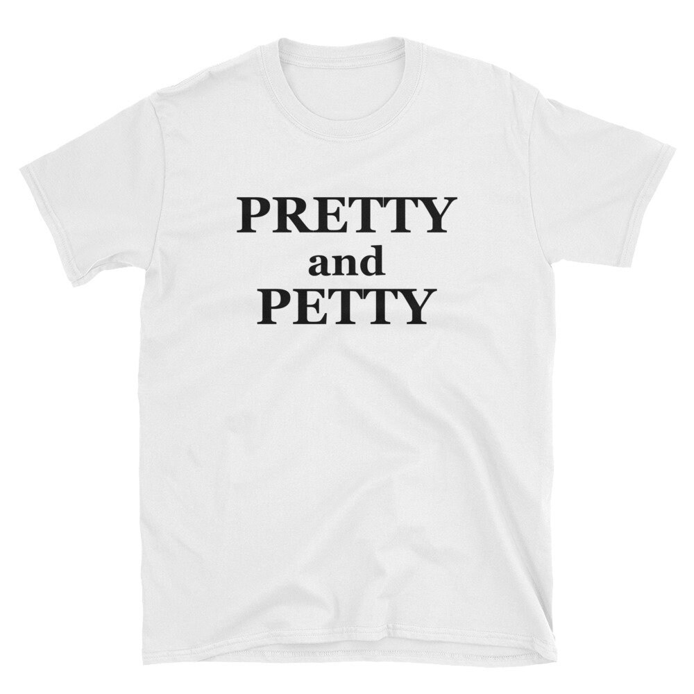 Pretty and Petty Shirt Funny Petty T-shirt Petty Girl - Etsy