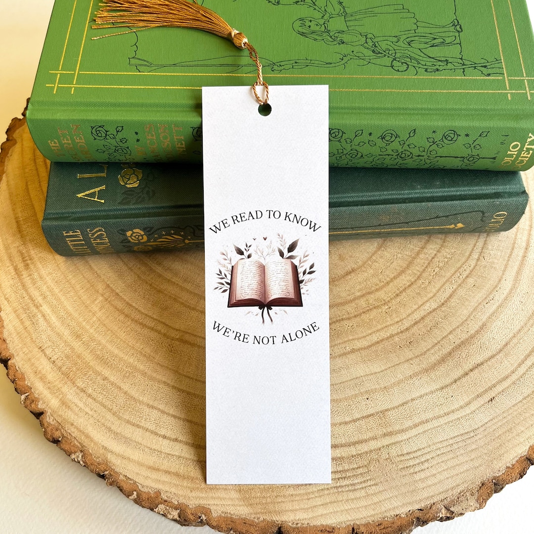 We Read to Know We're Not Alone Bookmark - Optional Tassel - Gifts for ...