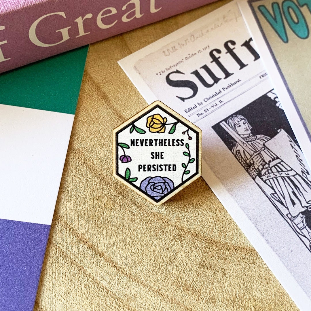 Nevertheless She Persisted Wooden Pin - Feminist - Suffragette - Eco ...