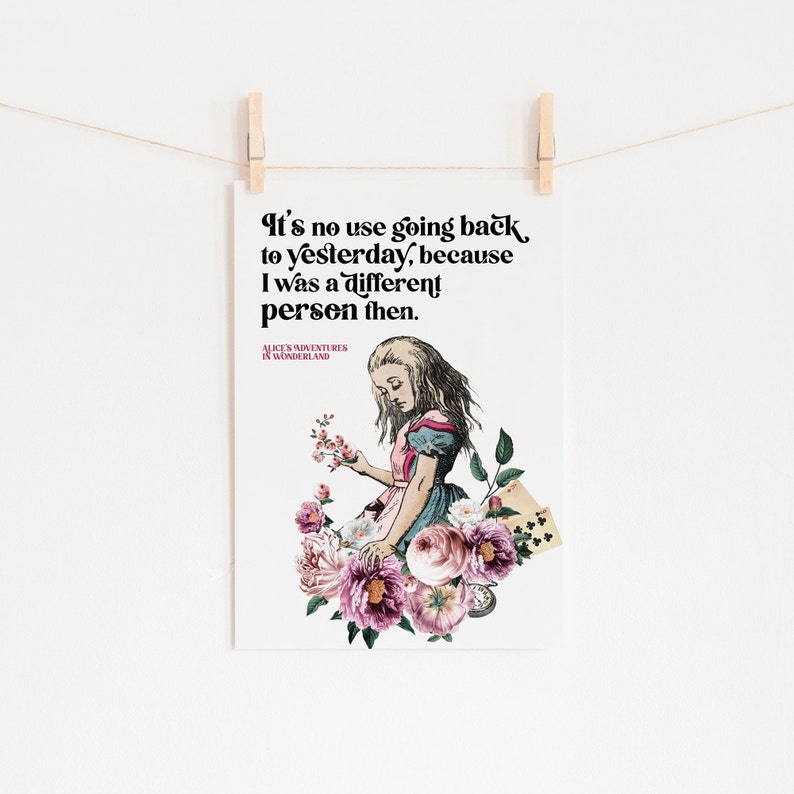Alice's Adventures in Wonderland - 'no Use Going Back to Yesterday ...