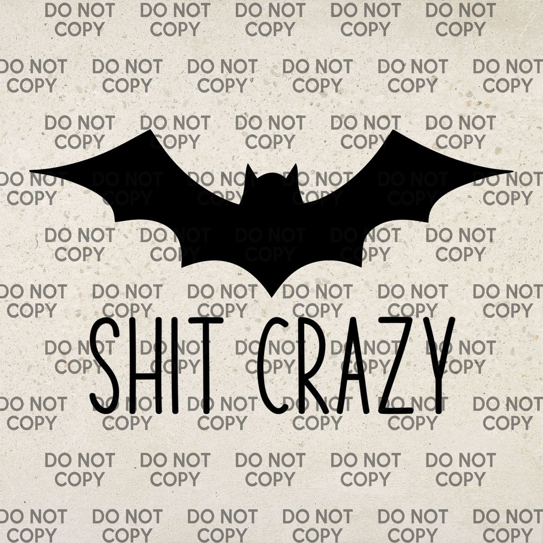 Bat Shit Crazy... SVG, PNG, JPG, Digital Download - Etsy
