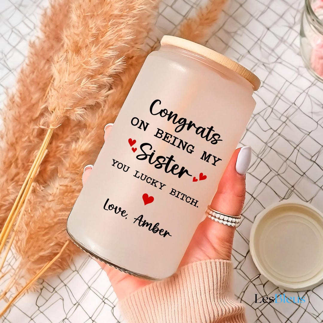 Congrats on Being My Sister, Personalized Sister Glass Tumbler (LB ...