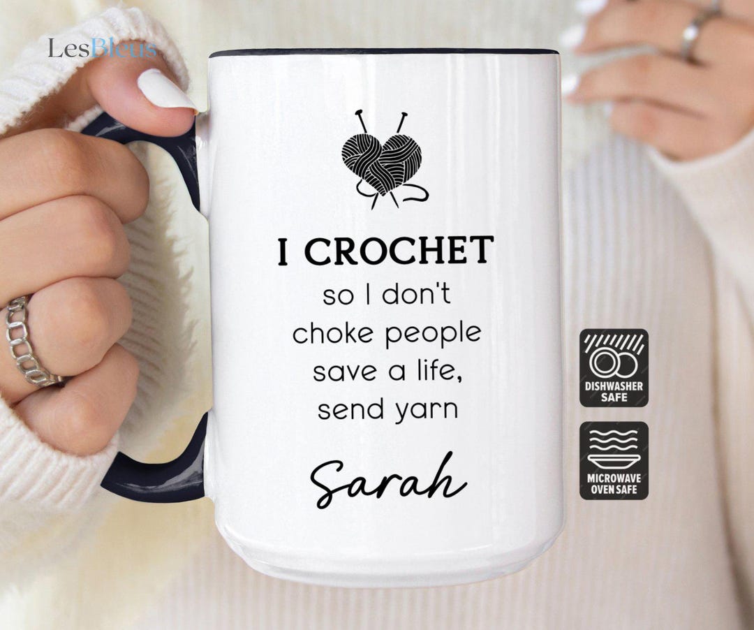 I Crochet so I Don't Choke People Coffee Mug, Personalized Crochet ...