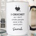 I Crochet so I Don't Choke People Coffee Mug, Personalized Crochet ...