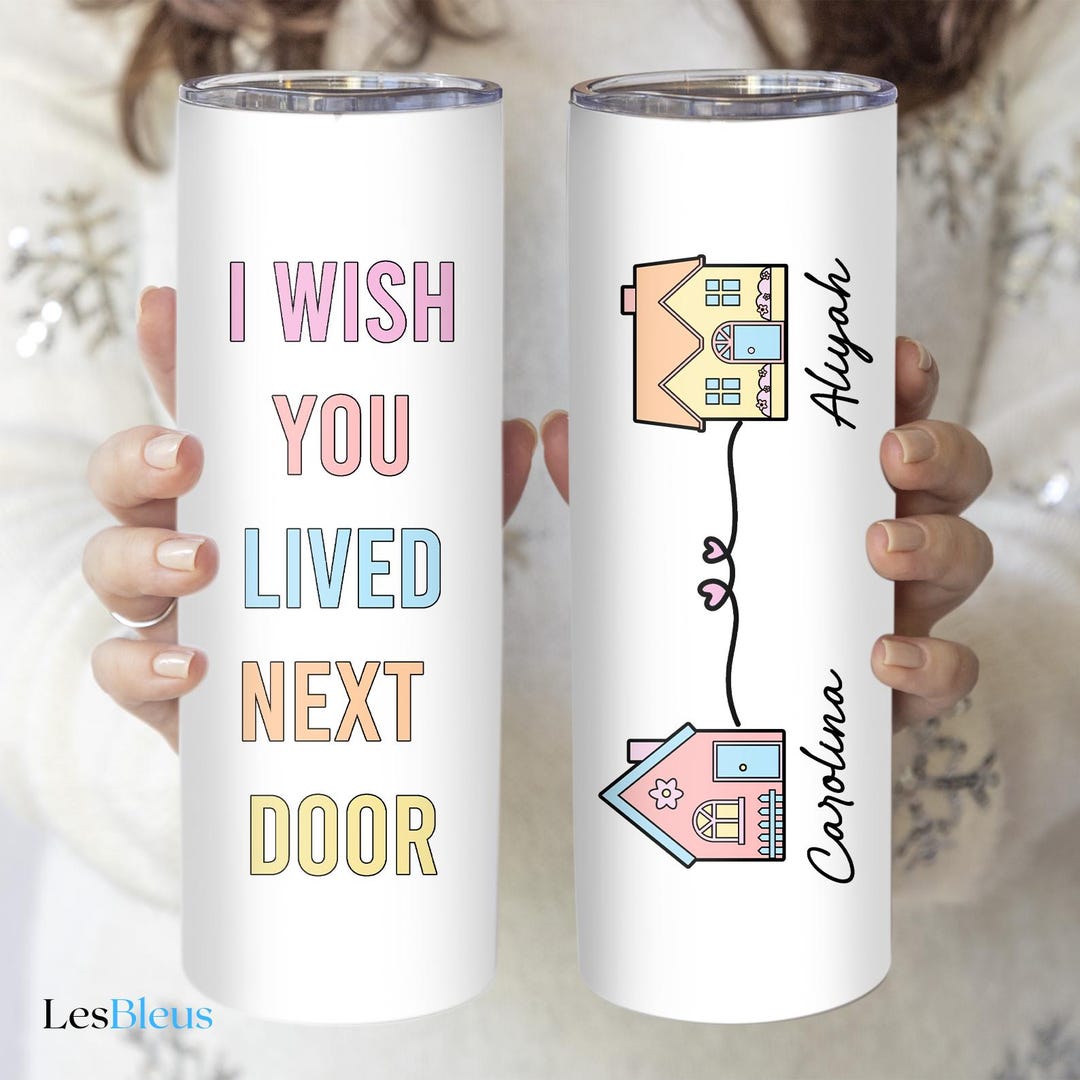 Long Distance Tumbler, I Wish You Lived Next Door Skinny Tumbler ...