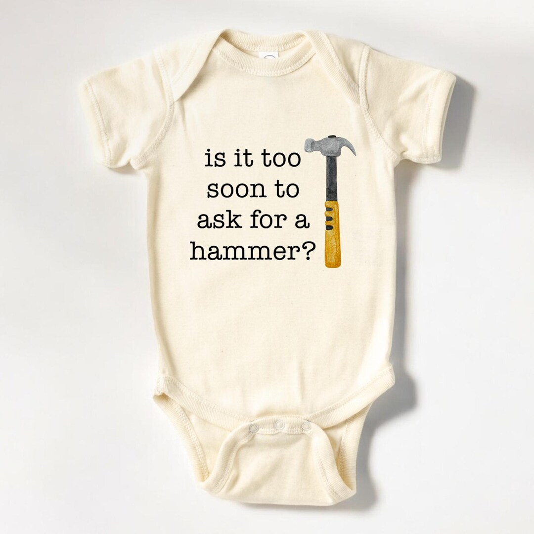 Is It Too Soon to Ask for A Hammer Onesie®, Baby Hammer Bodysuit ...