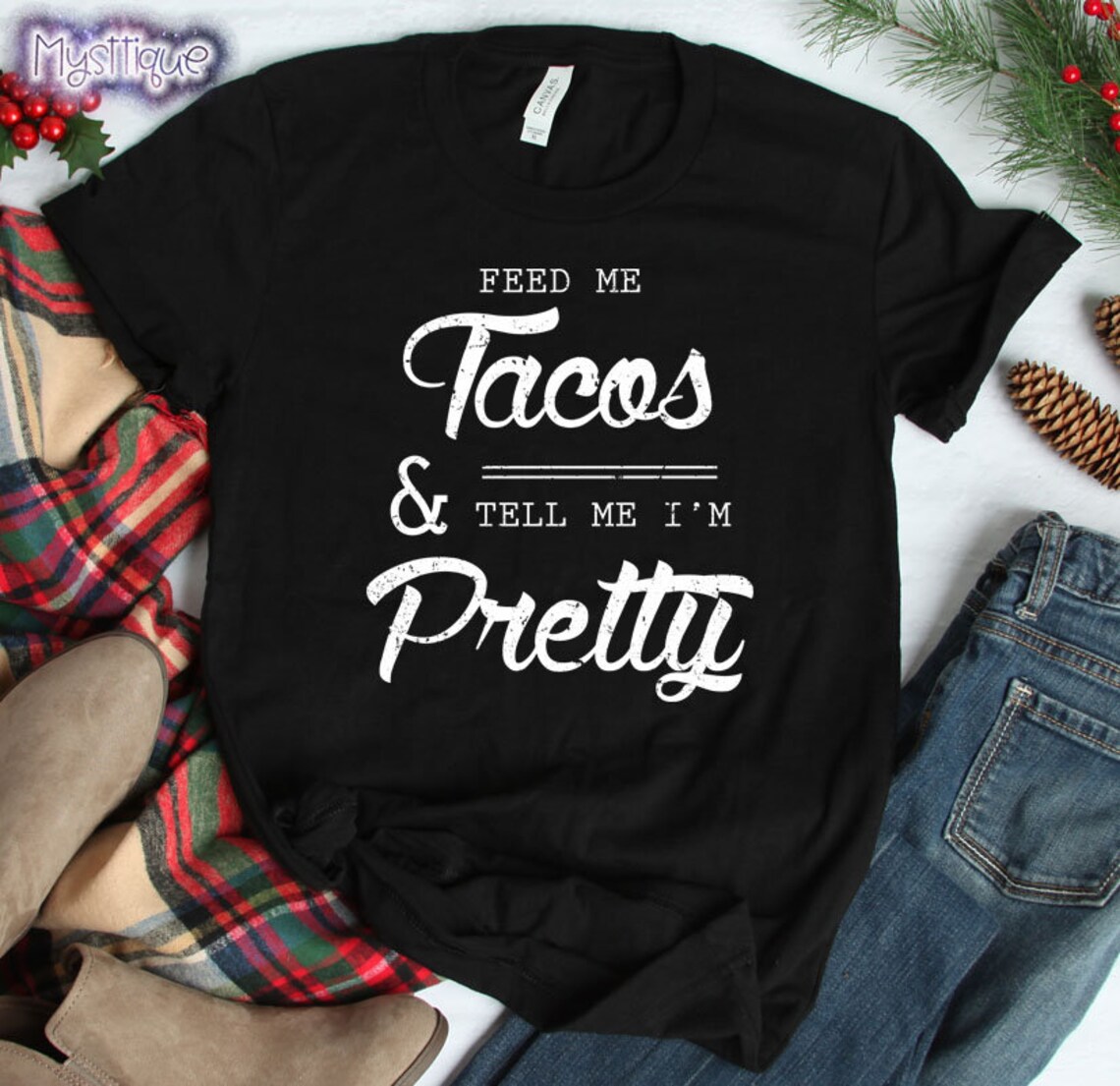 Feed Me Tacos and Tell Me I'm Pretty, Taco Lover, Tacos Workout, Tacos ...